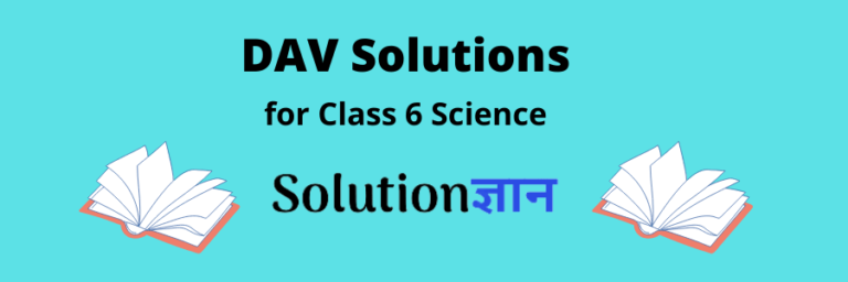 DAV Solutions For Class 6 Science - SolutionGyan
