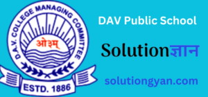 DAV Public School: Where Values And Education Meet - SolutionGyan